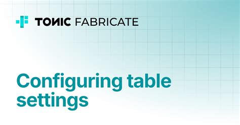 Configuring Table Settings Tonic Fabricate
