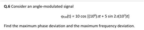 Solved Q 6 Consider An Angle Modulated Signal