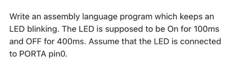 Solved Write An Assembly Language Program Which Keeps An Led