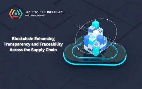 How Blockchain Technology Enhances Traceability And Transparency In Supply Chain Management