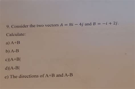 solved 9 consider the two vectors a 8i−4j and b −i 2j