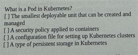 solved what is a pod in kubernetes [ ] the smallest deployable unit