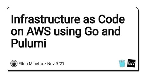 Infrastructure As Code On Aws Using Go And Pulumi Rdevto