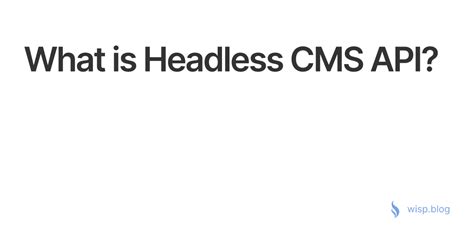 What Is Headless Cms Api Wisp Cms