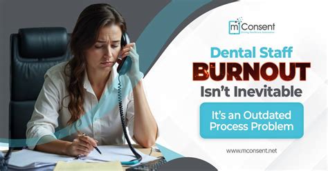 Dental Staff Burnout Isnt Inevitable Its An Outdated Process