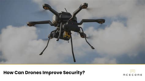 How Can Drones Improve Security Acecore Technologies