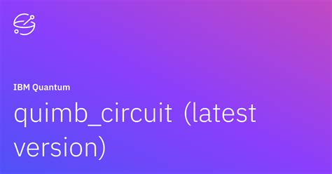Quimbcircuit Latest Version Ibm Quantum Documentation