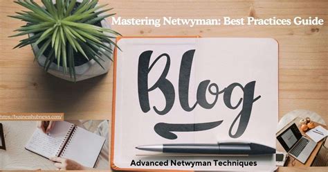 Mastering Netwyman Best Practices Guide Business Hub News