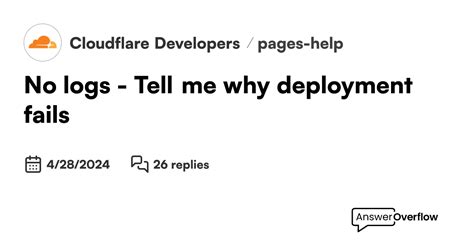 No Logs Tell Me Why Deployment Fails Cloudflare Developers