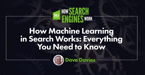 How Machine Learning In Search Works Everything You Need To Know