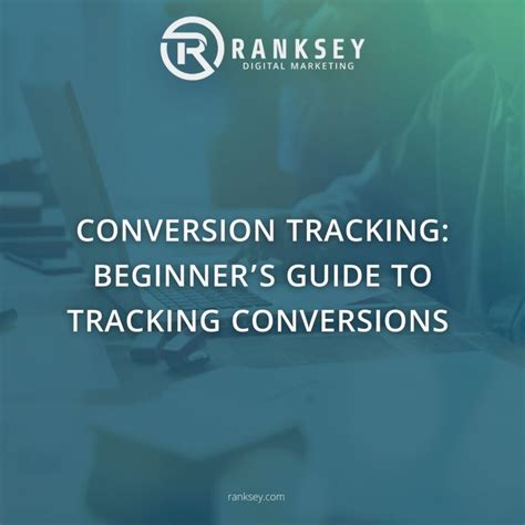Conversion Tracking Beginner S Guide To Conversion Tracking