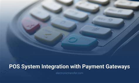 Pos System Integration With Payment Gateways Electronic Transfer