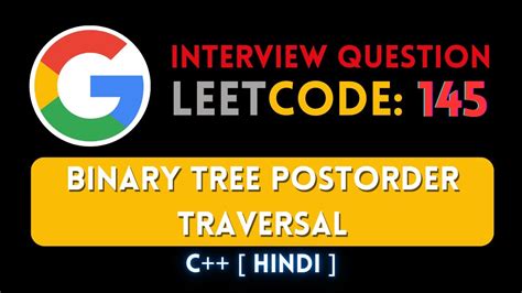 Leetcode 145 Binary Tree Postorder Traversal C Hindi Abhishek Sensei Youtube