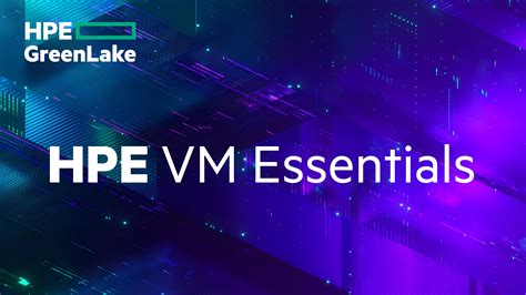 Vm Essentials จำหน่ายผ่านเครือข่ายพาร์ทเนอร์ทั่วโลกของ Hpe เพื่อมอบความ