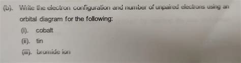 Solved Write The Electron Configuration And Number Of Chegg