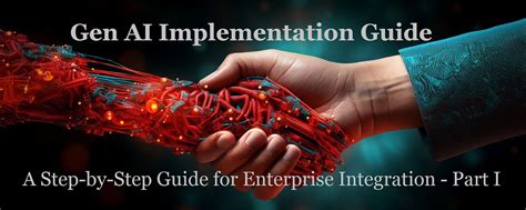 Gen Ai Implementation Guide A Step By Step Guide For Enterprise Integration — Part Iii By