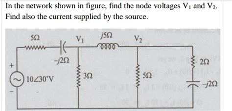 In The Network Shown In Figure Find The Node Voltages V1 And V2 Find