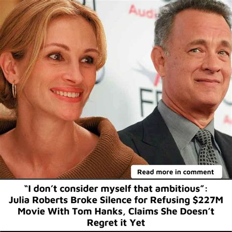 I Dont Consider Myself That Ambitious” Julia Roberts Broke Silence For Refusing 227m Movie