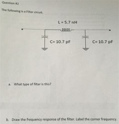 Solved The Following Is A Filter Circuit A What Type Of Chegg Com