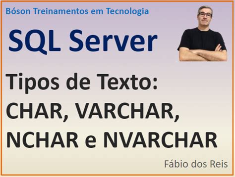 como usar os tipos de dados char nchar varchar e nvarchar no sql