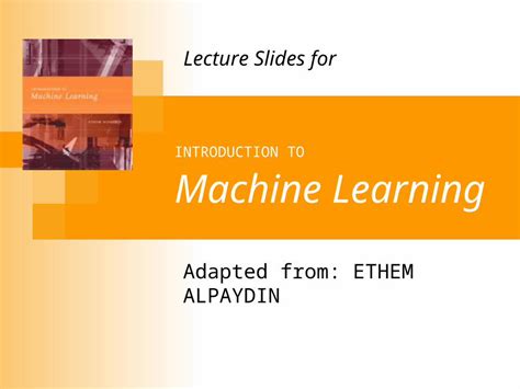 Ppt Introduction To Machine Learning Adapted From Ethem Alpaydin