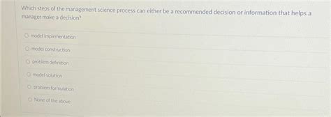 Which Steps Of The Management Science Process Can