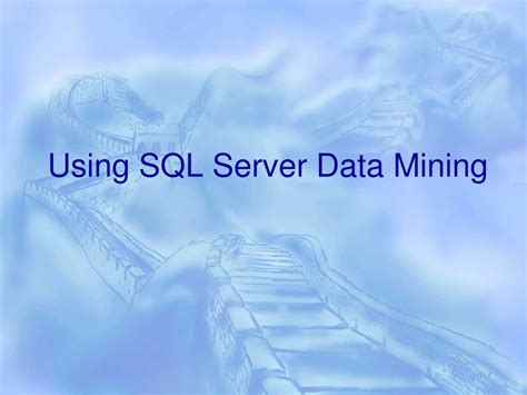 Ppt Using Sql Server Data Mining Powerpoint Presentation Free