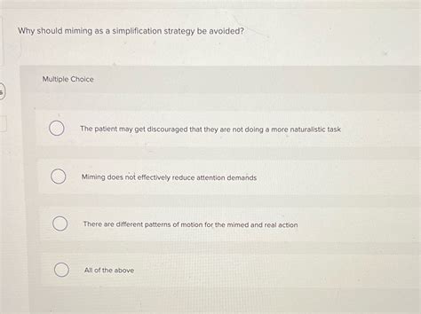 Solved Why Should Miming As A Simplification Strategy Be Avoided