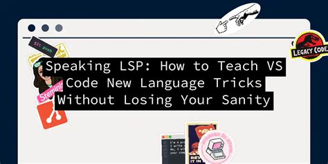 Speaking Lsp How To Teach Vs Code New Language Tricks Without Losing