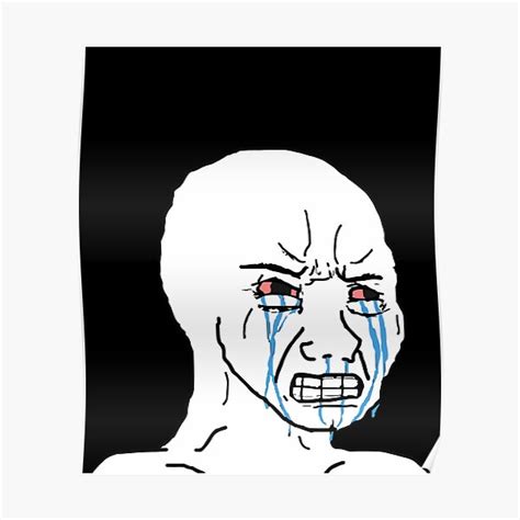 Crying Meme Face Poster For Sale By Doacts Redbubble