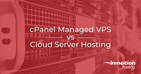 cpanel managed vps vs cloud server 2025 inmotion hosting