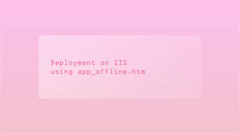 Deployment On Iis Using Appofflinehtm