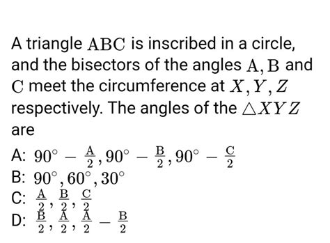A Triangle Abc Is Inscribed In A Circle And The Bisectors Of The Angles