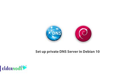 Setup Private Dns Server In Debian 10 Eldernode Blog