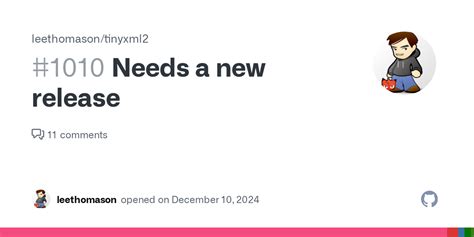 Needs A New Release · Issue 1010 · Leethomasontinyxml2 · Github