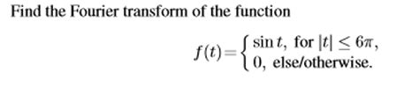 Solved Find The Fourier Transform Of The Function F T Chegg