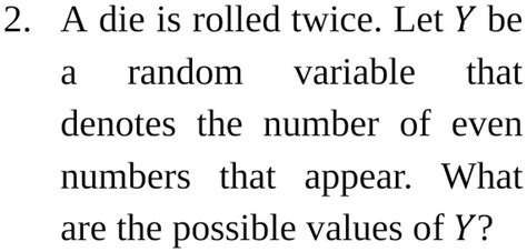 2 A Die Is Rolled Twice Let Y Be A Random Variable That Denotes The