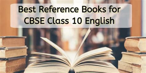 Best Reference Books For Cbse Class 10 English 2025 Recommend Books