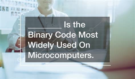 Is The Binary Code Most Widely Used On Microcomputers Host 91