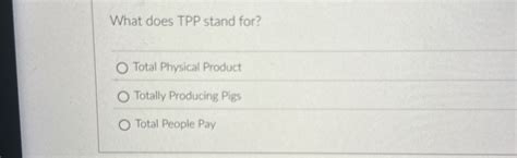 Solved What Does Tpp Stand Forq Total Physical
