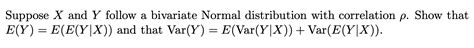 Solved Suppose X And Y Follow A Bivariate Normal Chegg Com