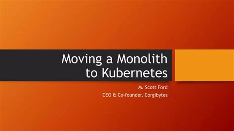 Moving A Monolith To Kubernetes Pdf Cloud Computing Internet