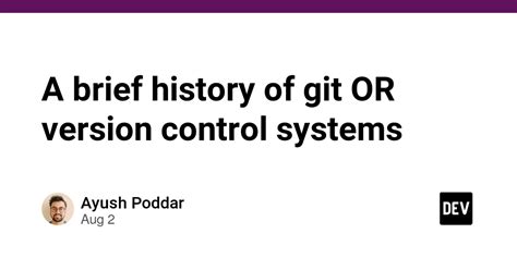 A Brief History Of Git Or Version Control Systems Dev Community