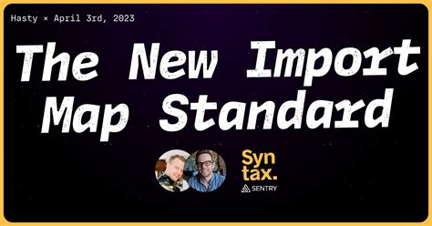 The New Import Map Standard Syntax 596