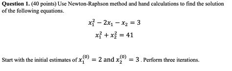 Solved Question Points Use Newton Raphson Method And Chegg