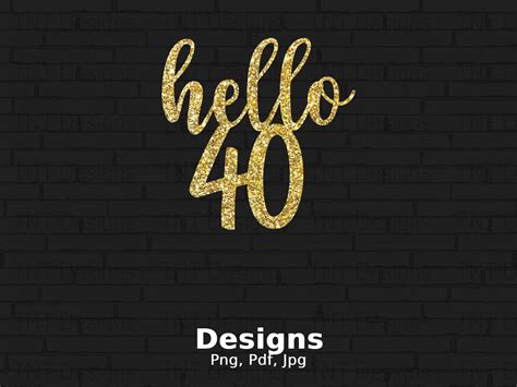 Hello 40 Digital Png File Instant Download 40th Birthday Etsy 40th