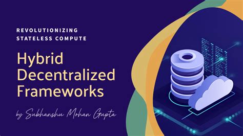 Serverless 20 Hybrid Decentralized Frameworks For Stateless Compute