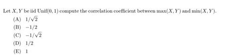 solved let x y be iid unif 0 1 compute the correlation
