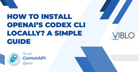 How To Install Openais Codex Cli Locally A Simple Guide