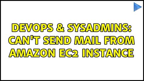 Devops And Sysadmins Cant Send Mail From Amazon Ec2 Instance Youtube
